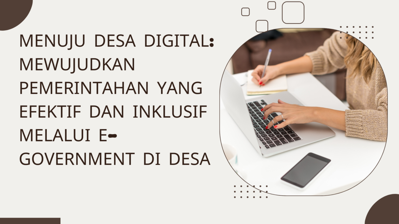 Desa Digital: E-Government untuk Pemerintahan Efektif dan Inklusif
